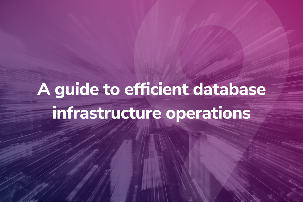 A Guide To Efficient Database Infrastructure Operations Severalnines