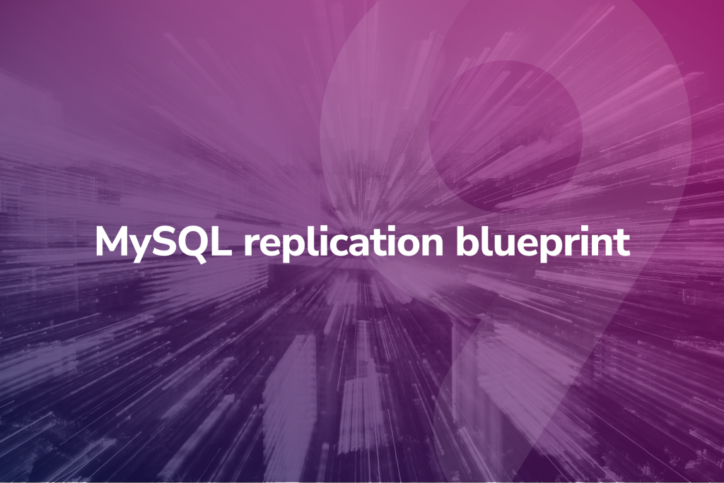 MySQL replication blueprint | Severalnines