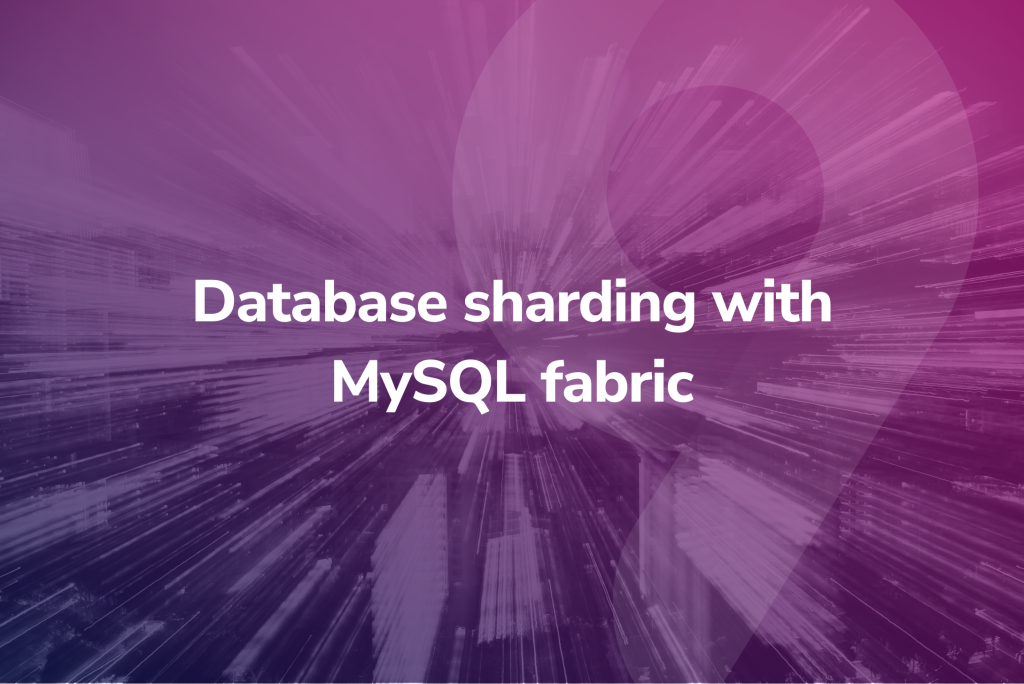 Database Sharding With Mysql Fabric Severalnines