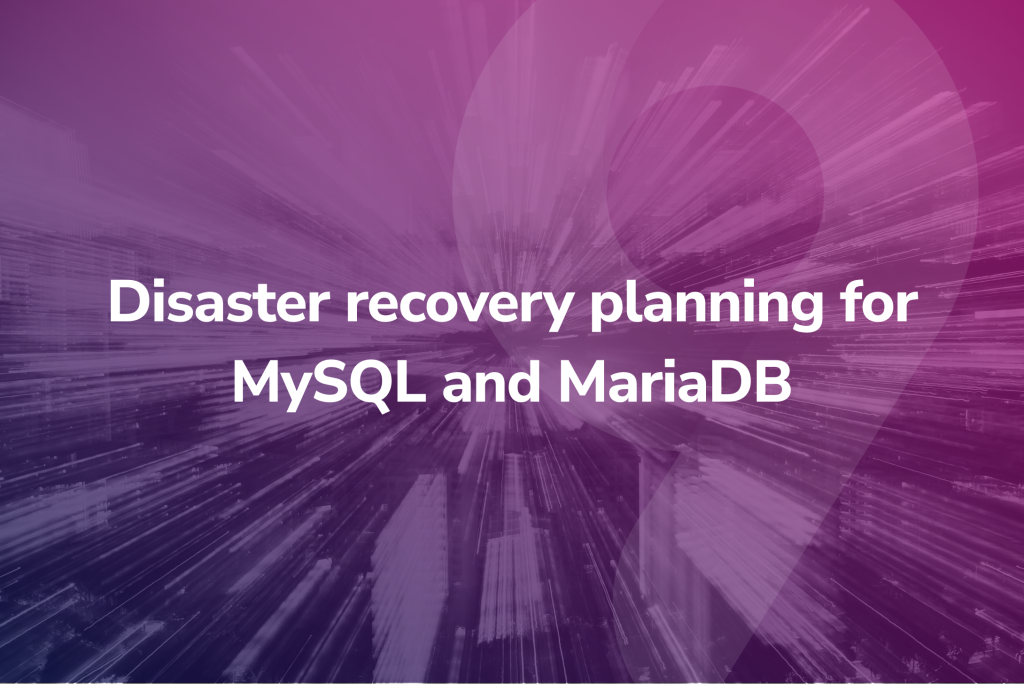 Disaster Recovery Planning For Mysql And Mariadb Severalnines